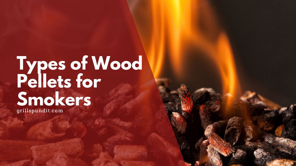 Types Of Wood Pellets For Smokers A Comprehensive Guide 2023